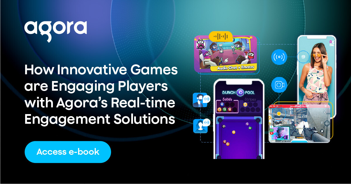 How Innovative Games are Engaging Players with Agora’s Real-time ...